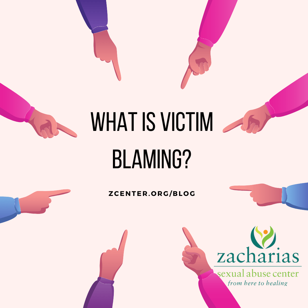 What is Victim Blaming? – Zacharias Sexual Abuse Center | ZCenter